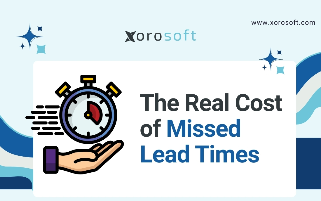 Missed Lead Times in Supply Chain: Fix the Real Issue | Xorosoft