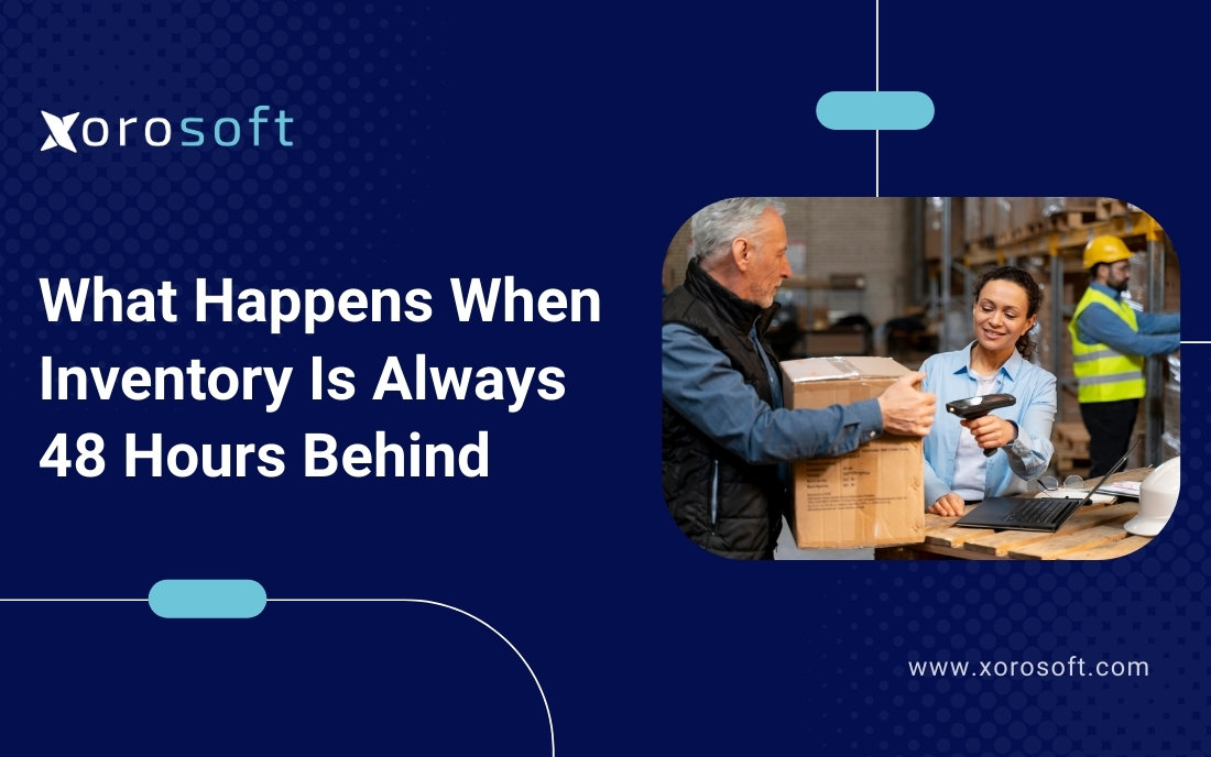 Behind on Inventory? Try Real-Time ERP Today | Xorosoft