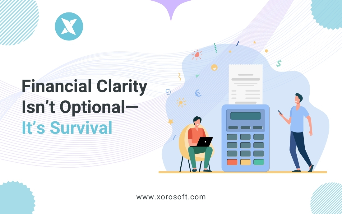 Financial Visibility for Scaling Businesses | Xorosoft