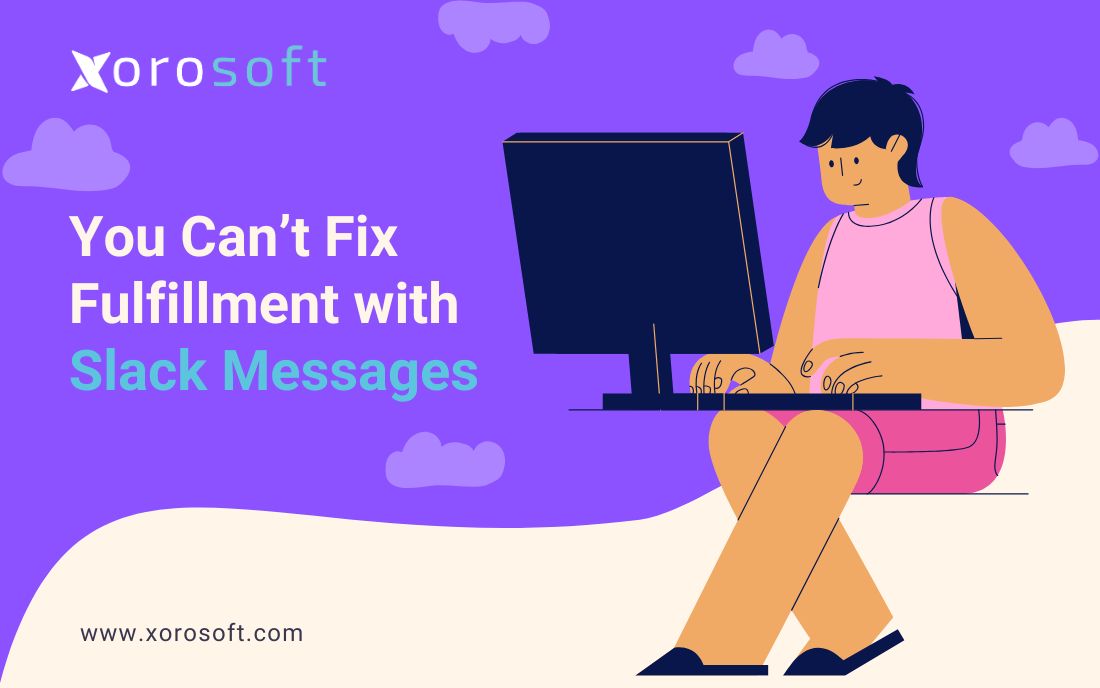 ERP Fulfillment System vs Slack Messages: What Works?