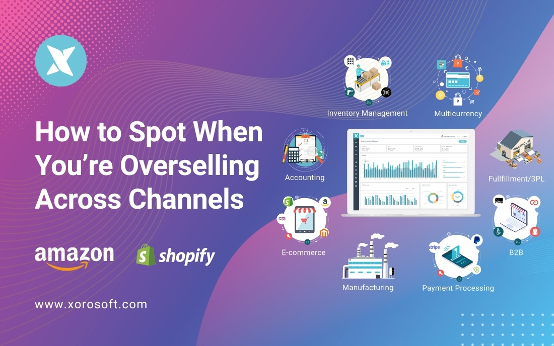 Overselling Across Sales Channels - How to Spot It Early | Xorosoft