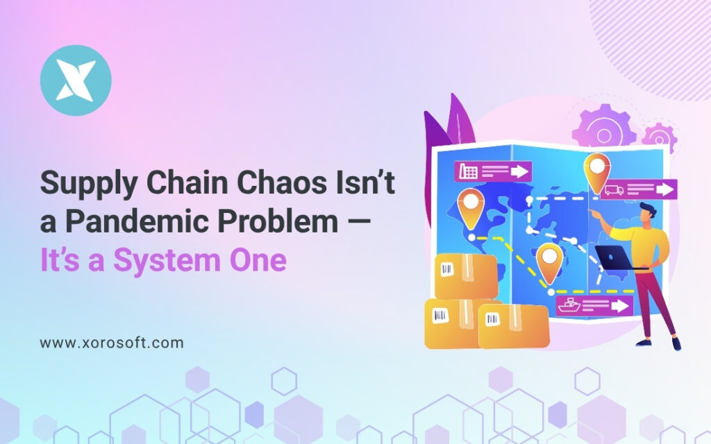 Supply Chain Management System: Fix Chaos Fast | Xorosoft