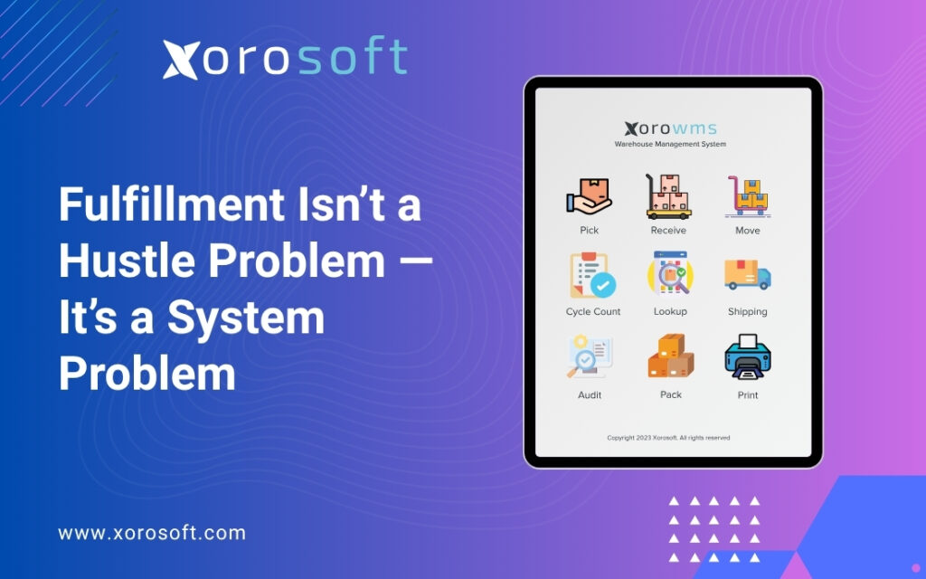 Fulfillment System Problems? Xorosoft Fixes Them Fast | Xorosoft