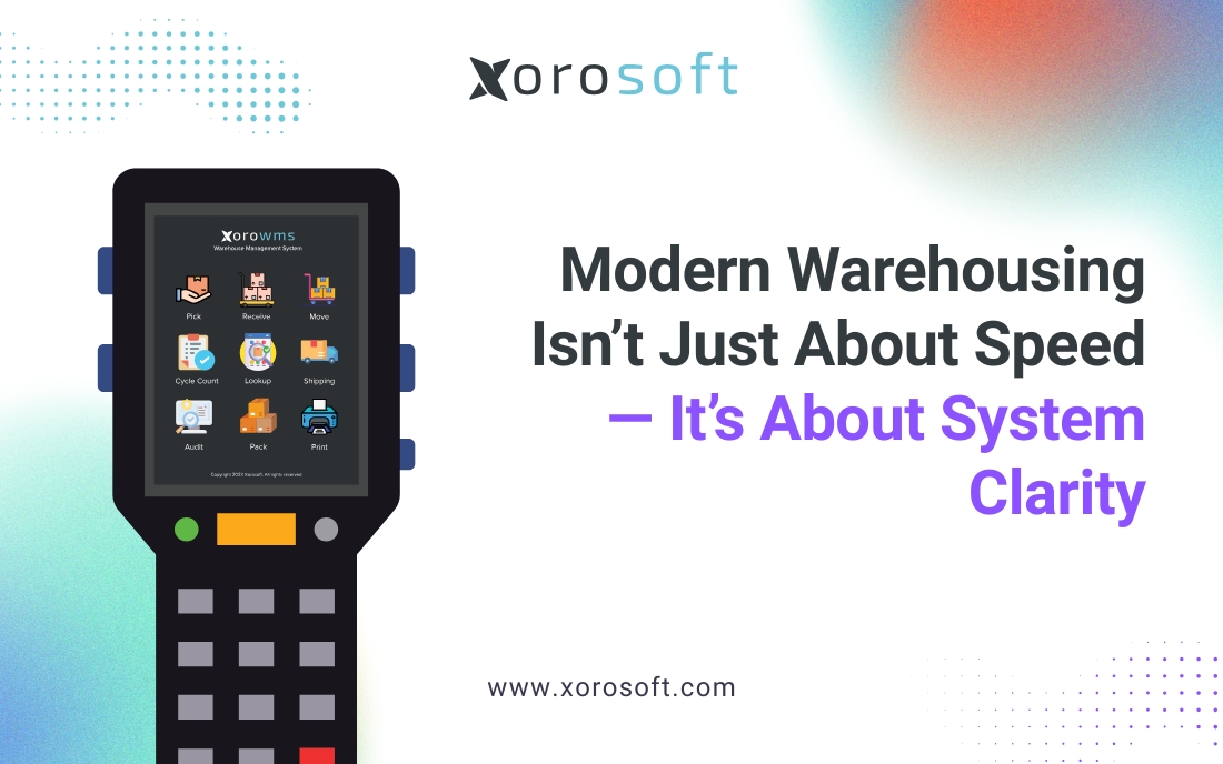 Modern Warehousing System: Speed Meets Clarity | Xorosoft