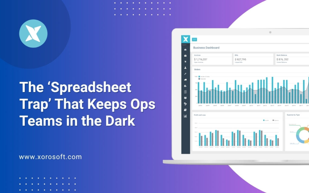 Spreadsheet Trap in Operations – Avoid It with Xorosoft | Xorosoft