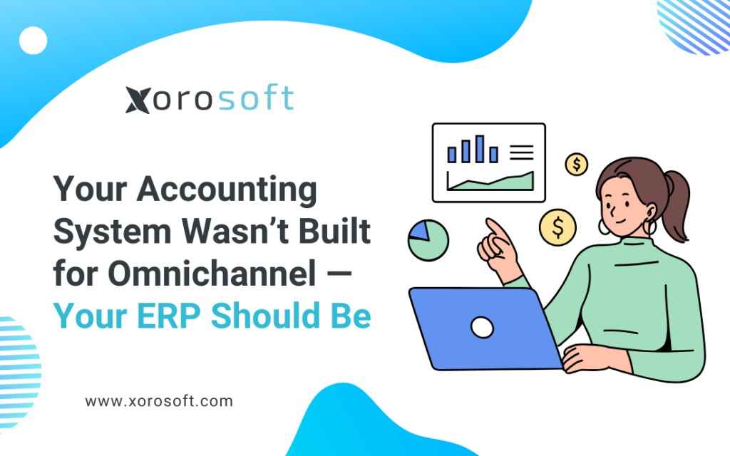 ERP for Omnichannel Accounting | Xorosoft